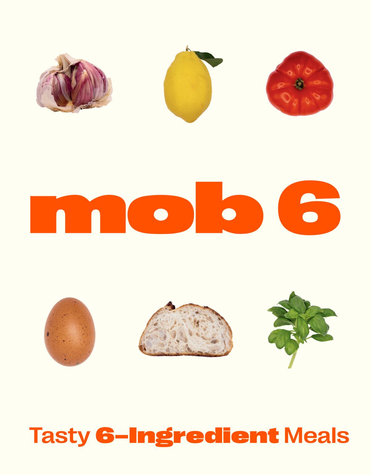 Mob 6 by Mob | Easy 6-Ingredient Cookbook